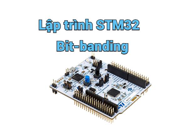 Lập trình STM32 - Bit Banding